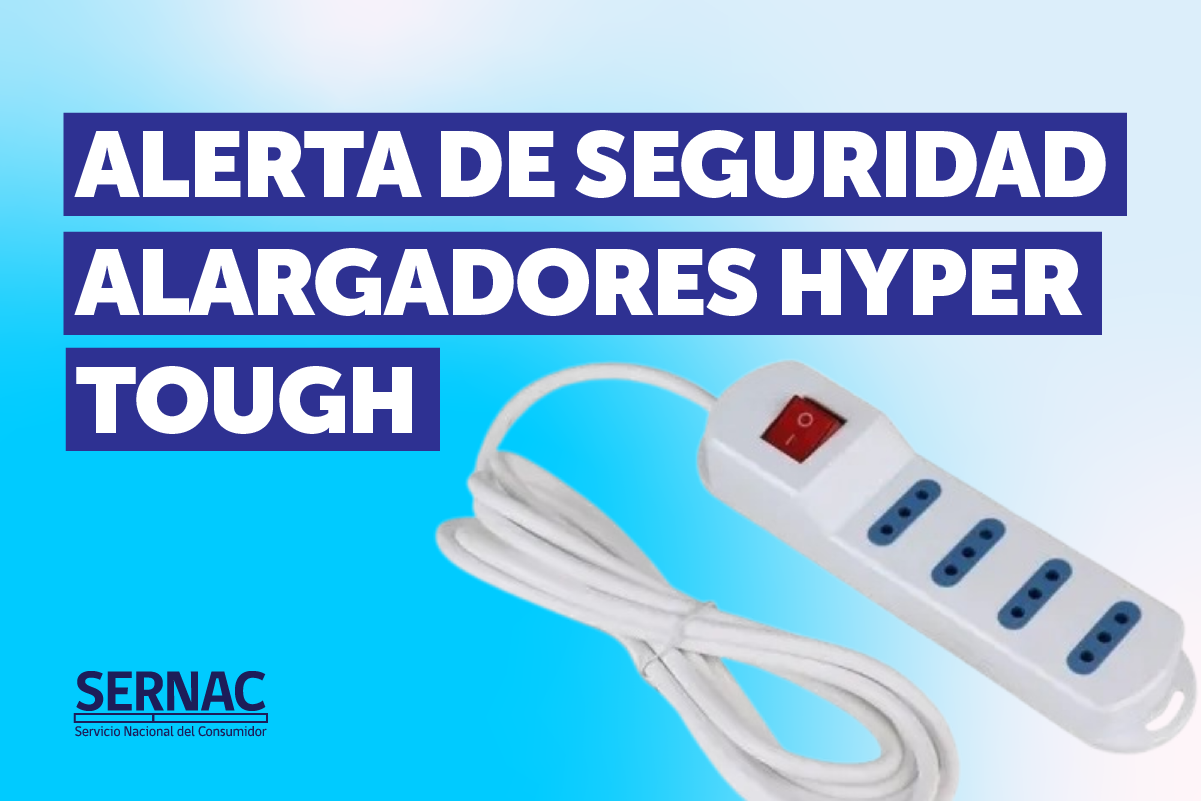 SERNAC emite Alerta de Seguridad por alargadores Hyper Touch